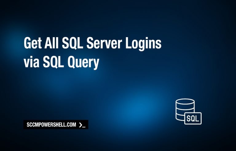 Get All SQL Server Logins – SCCM PowerShell